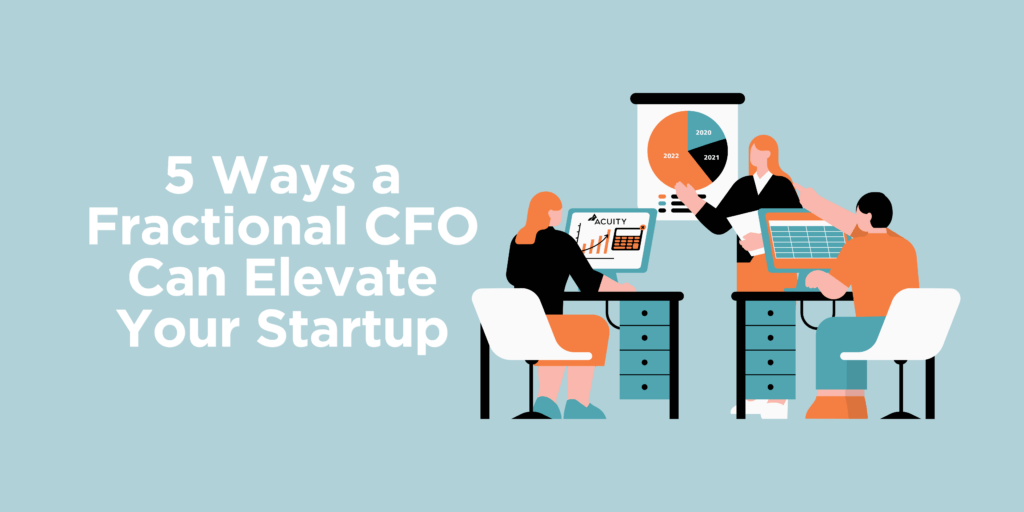 5 Ways a Fractional CFO Can Elevate Your Startup | Acuity