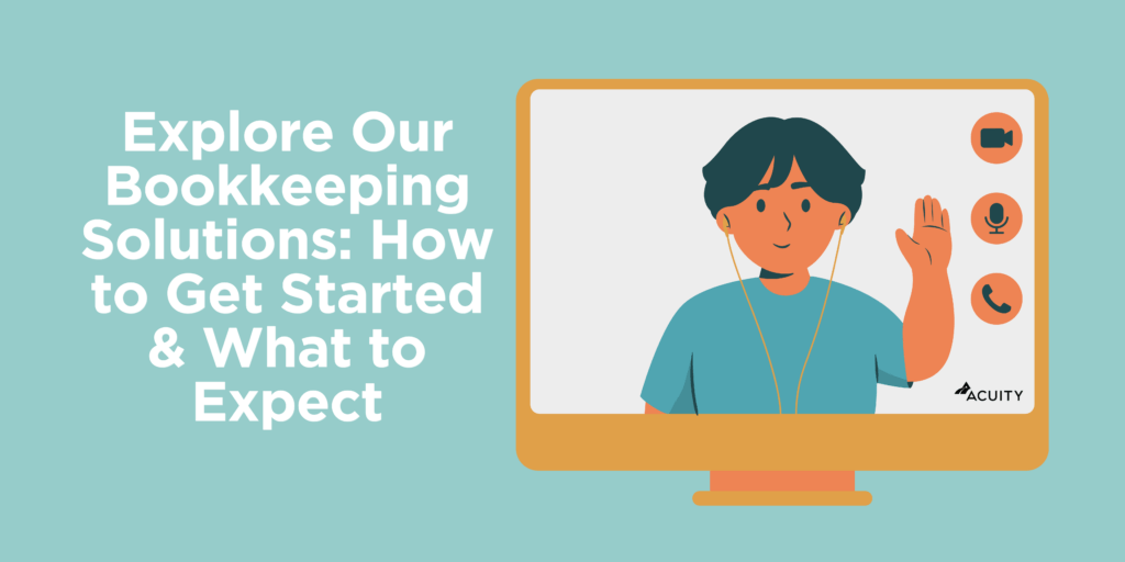 Discover How Our Bookkeeping Solutions Work | Acuity